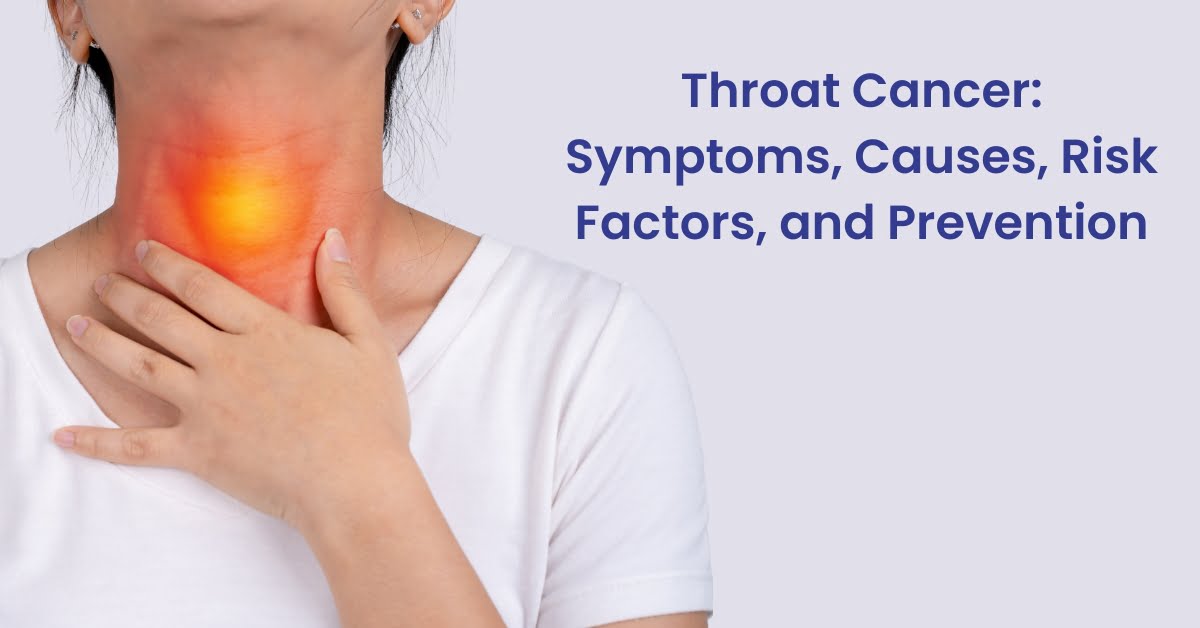 Throat Cancer: Symptoms, Causes, Risk Factors, and Prevention - Pi Health Cancer Hospital