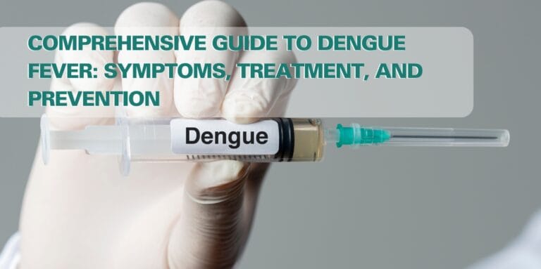 Comprehensive Guide to Dengue Fever: Symptoms, Treatment, and ...