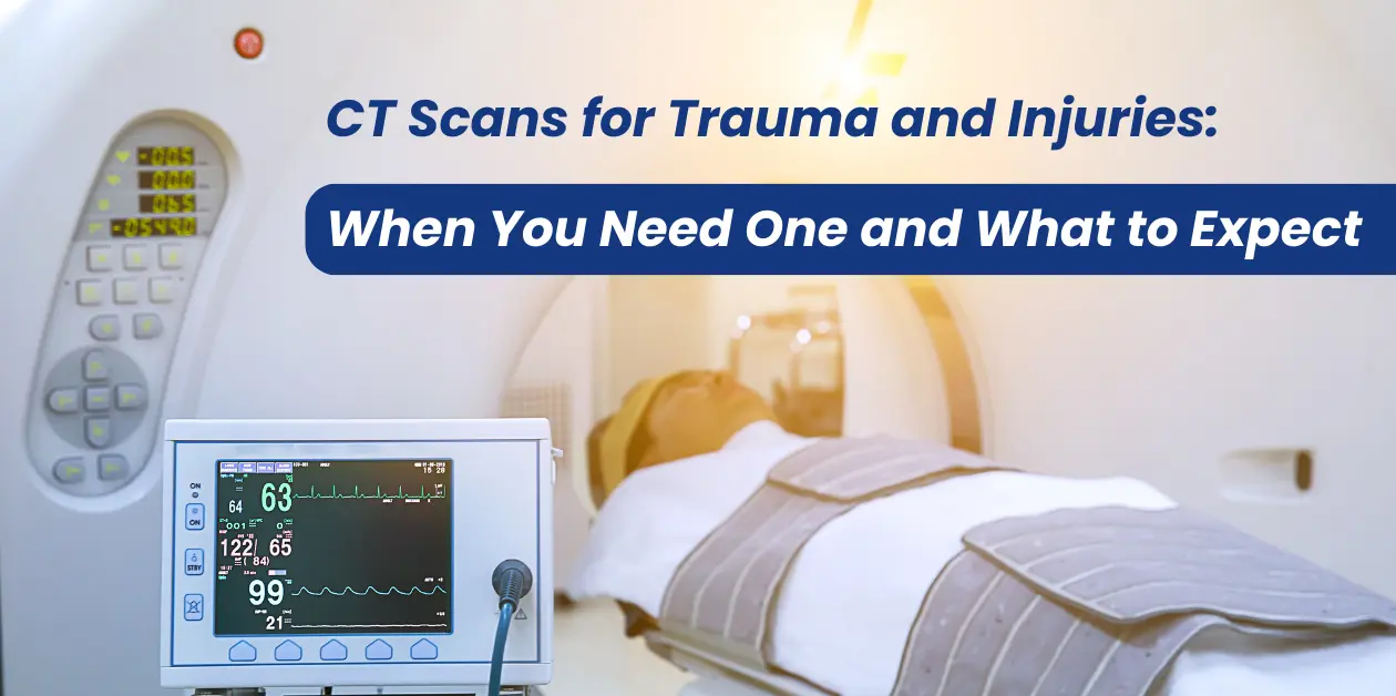 CT Scans for Trauma and Injuries: When You Need One and What to Expect ...