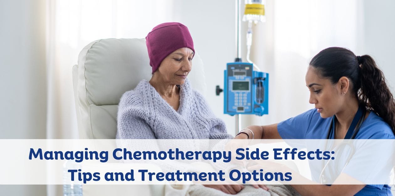 Managing Chemotherapy Side Effects: Tips and Treatment Options - Pi Health Cancer Hospital