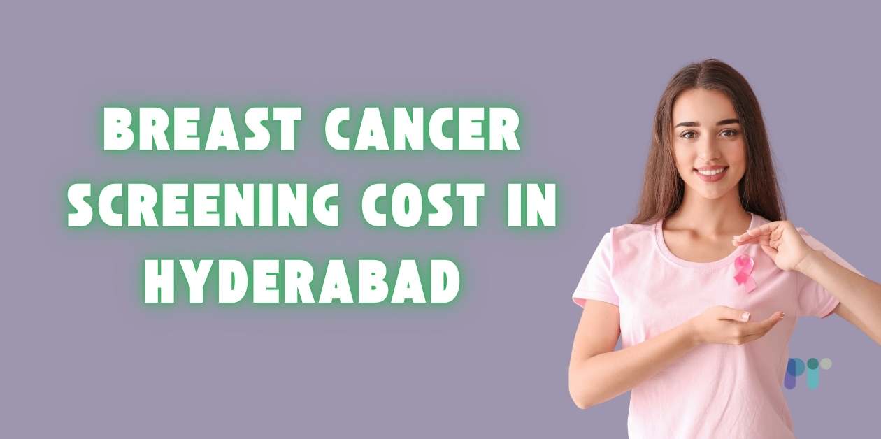 Breast Cancer Screening Cost in Hyderabad – Complete Guide